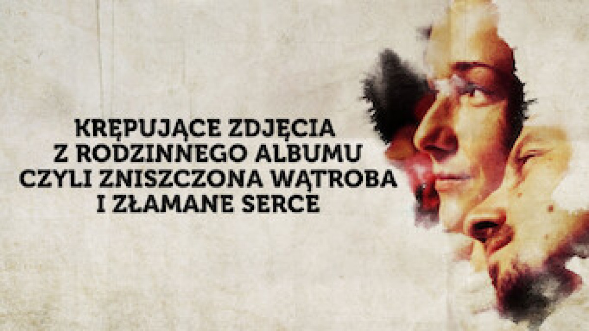 Krepujace zdjecia z rodzinnego albumu, czyli zniszczona watroba i ...