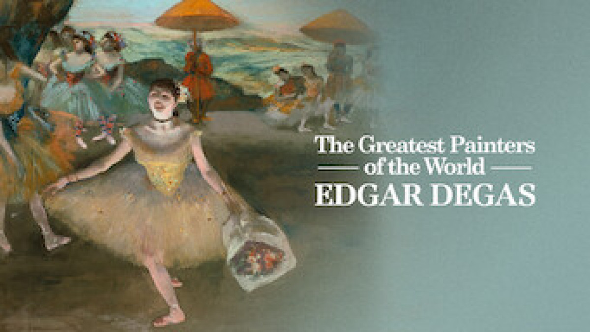 The Greatest Painters of the World: Edgar Degas | Se online | Flixfilm